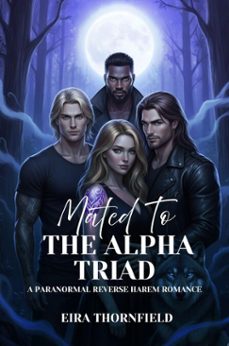 MATED TO THE ALPHA TRIAD: A PARANORMAL REVERSE HAREM ROMANCE | Casa del ...