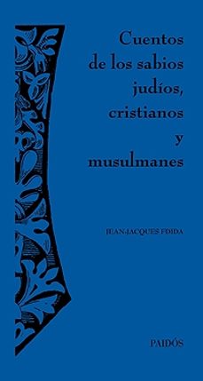CUENTOS DE LOS SABIOS JUDIOS, CRISTIANOS Y MUSULMANES | Jean-Jacques ...