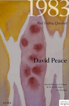 1983 (RED RIDING QUARTET) | David Peace | Segunda mano | Alba Editorial ...