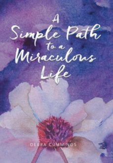 A SIMPLE PATH TO A MIRACULOUS LIFE | | Casa del Libro