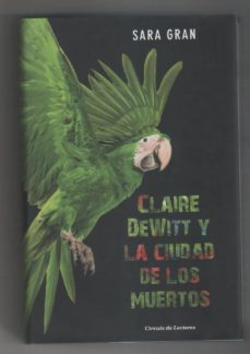 CLAIRE DEWITT Y LA CIUDAD DE LOS MUERTOS. | | Círculo de Lectores ...