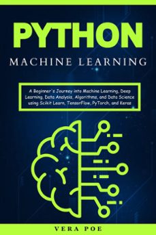 PYTHON MACHINE LEARNING: A BEGINNER'S JOURNEY INTO MACHINE LEARNING, DEEP LEARNING, DATA ...