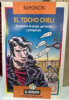 EL TOCHO CHELI. DICCIONARIO DE JERGAS, GERMANÍAS Y JERIGONZAS | | No ...