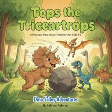 TOPS THE TRICERATOPS: A DINOSAUR STORY ABOUT TEAMWORK FOR KIDS 3-6 ...