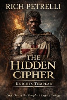 KNIGHTS TEMPLAR: THE HIDDEN CIPHER. A CONSPIRACY THRILLER | Casa del Libro