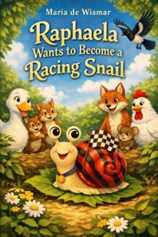 RAPHAELA WANTS TO BECOME A RACING SNAIL | Casa del Libro