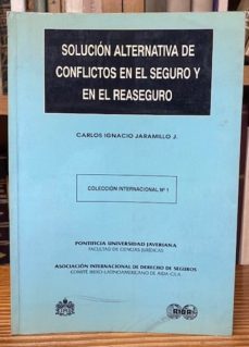 SOLUCION ALTERNATIVA DE CONFLICTOS EN EL SEGURO Y EN EL REASEGURO | | No especificada | Casa del ...