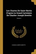 LES CHARTES DE SAINT-BERTIN DAPRES LE GRAND CARTULAIRE DE CHARLES ...