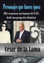 PERSONAJES QUE HACEN EPOCA | CESAR DE LA LAMA | Casa del Libro