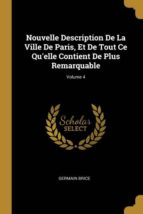 NOUVELLE DESCRIPTION DE LA VILLE DE PARIS, ET DE TOUT CE QUELLE ...