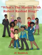 WHATS THE MATTER WITH ROBERT RASHAD BING | | Joann Cheeks-Reddick ...