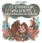 EL CABALLO VALIENTE Y OTROS CUENTOS PARA LEER EN FAMILIA | HELEN LINDES ...
