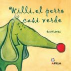 WILLI, EL PERRO CASI VERDE | | Casa del Libro