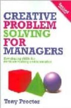 CREATIVE PROBLEM SOLVING FOR MANAGERS: DEVELOPING SKILLS FOR DECI SION ...