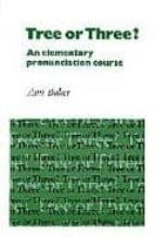 TREE OR THREE? STUDENT´S BOOK: AN ELEMENTARY PRONUNCIATION COURSE con ...