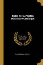 RULES FOR A PRINTED DICTIONARY CATALOGUE | | Wentworth Press | Casa del ...