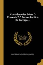 CONSIDERACÕES SOBRE O PRESENTE E O FUTURO POLITICO DE PORTUGAL | | Wentworth Press | Casa del Libro