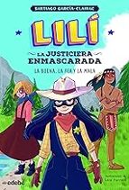 LILI, LA JUSTICIERA ENMASCARADA 3: LA BUENA, LA FEA Y LA MALA ...