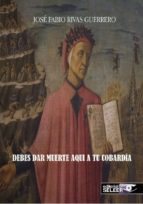 DEBES DAR MUERTE AQUÍ A TU COBARDÍA | FABIO RIVAS GUERRERO | Segunda ...
