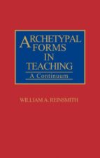 ARCHETYPAL FORMS IN TEACHING | | Greenwood Press | Casa del Libro