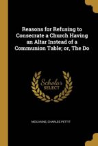 REASONS FOR REFUSING TO CONSECRATE A CHURCH HAVING AN ALTAR INSTEAD OF ...
