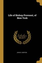 LIFE OF BISHOP PROVOOST, OF NEW YORK | | Wentworth Press | Casa del Libro