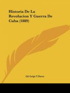 HISTORIA DE LA REVOLUCION Y GUERRA DE CUBA (1889) | | Kessinger ...