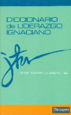 DICCIONARIO DE LIDERAZGO IGNACIANO | JOSE MARIA GUIBERT UCIN ...