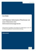 SAP BUSINESS INFORMATION WAREHOUSE ALS NEUE DIMENSION DES INFORMATIONSMANAGEMENTS | | diplom.de ...