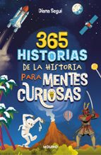 365 HISTORIAS DE LA HISTORIA PARA MENTES CURIOSAS | Diana Seguí Jiménez ...