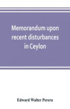 MEMORANDUM UPON RECENT DISTURBANCES IN CEYLON | | Alpha Editions | Casa del Libro