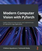 MODERN COMPUTER VISION WITH PYTORCH: EXPLORE DEEP LEARNING CONCEPTS AND IMPLEMENT OVER 50 REAL ...