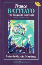 FRANCO BATTIATO Y LA BUSQUEDA ESPIRITUAL | ANTONIO MARTINEZ GARCIA | Mandala Ediciones | Casa ...