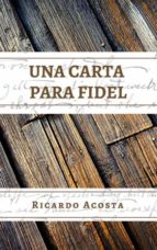 UNA CARTA PARA FIDEL | | Luna nueva ediciones | Casa del Libro