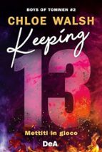 KEEPING 13. METTITI IN GIOCO. BOYS OF TOMMEN. VOL. 2 | Chloe Walsh ...