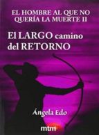 EL LARGO CAMINO DEL RETORNO EL HOMBRE AL QUE NO QUERÍA LA MUERTE II | | MTM | Casa del Libro