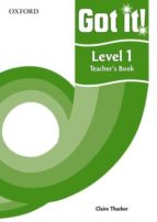 GOT IT!: LEVEL 1: TEACHER S BOOK con ISBN 9780194462082 | Casa del Libro