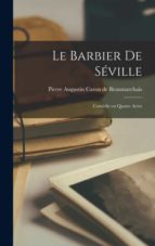 LE BARBIER DE SÉVILLE | PIERRE AUGUSTIN CARON DE BEAUMARCHAIS | Legare Street Press | Casa del Libro