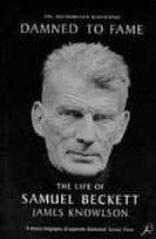 DAMNED TO FAME THE LIFE OF SAMUEL BECKETT | JAMES KNOWLSON | Casa del Libro