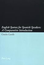 ENGLISH SYNTAX FOR SPANISH SPEAKERS : A COMPARATIVE INTRODUCTION ...