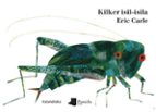 KILKER ISIL-ISILA | Eric Carle | Casa del Libro