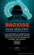 HACKING POUR DÉBUTANT : LE GUIDE ULTIME DU DÉBUTANT POUR APPRENDRE LES ...