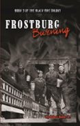 FROSTBURG BURNING (BLACK FIRE BOOK 3) | Casa del Libro