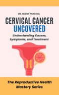 CERVICAL CANCER UNCOVERED: UNDERSTANDING CAUSES, SYMPTOMS, AND ...