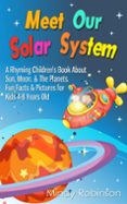 MEET OUR SOLAR SYSTEM: A RHYMING CHILDREN'S BOOK ABOUT SUN, MOON, & THE ...