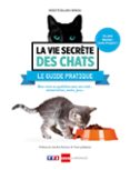LA VIE SECRÈTE DES CHATS - LE GUIDE PRATIQUE | Casa del Libro