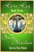LORA LEY - BOOK THREE - THE SWAN MAIDENS | Casa del Libro