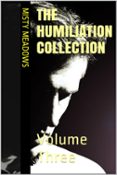 THE HUMILIATION COLLECTION: VOLUME THREE (FEMDOM, HUMILIATION) | Casa del Libro