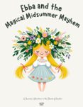 EBBA AND THE MAGICAL MIDSUMMER MAYHEM: A SUMMER ADVENTURE IN THE HEART ...