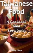 TAIWANESE FOOD: A COOKBOOK AND LOVE LETTER | Casa del Libro